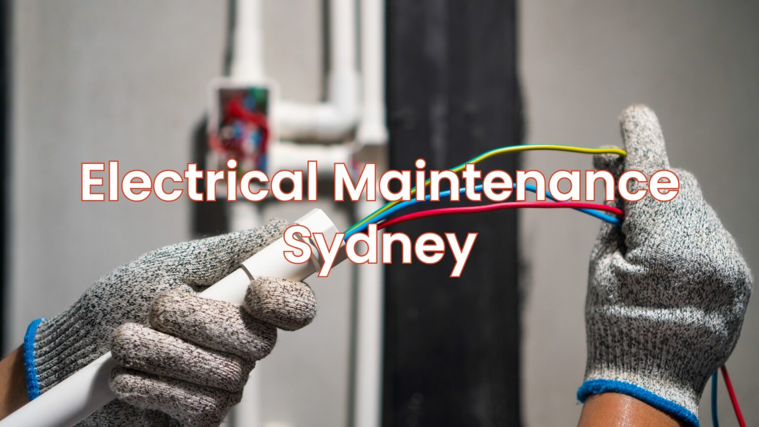 Electrical Maintenance Sydney | Top Electrical Services